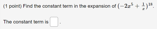 Solved (1 point) Find the constant term in the expansion of | Chegg.com