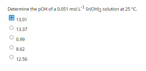 Solved Determine the pOH of a 0.051 mol L sr(OH)2 solution | Chegg.com