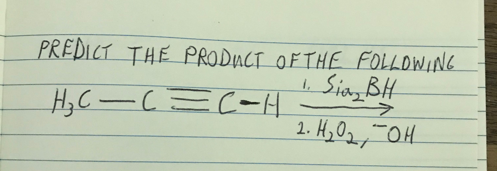 Solved PREDICT THE PRODUCT OF THE FOLLOWING Sia BH H₂C -C | Chegg.com