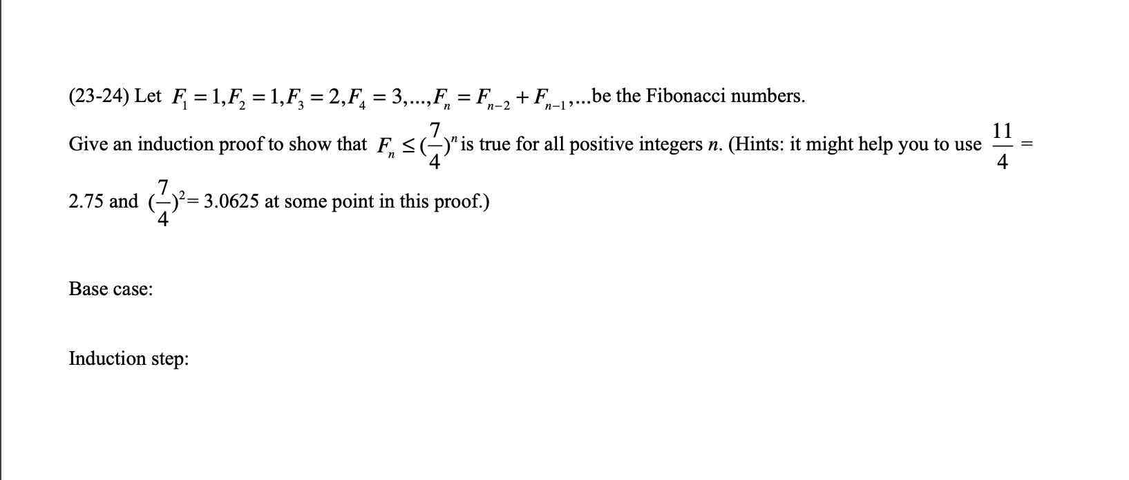 Solved (23-24) Let F1=1,F2=1,F3=2,F4=3,…,Fn=Fn−2+Fn−1,… be | Chegg.com