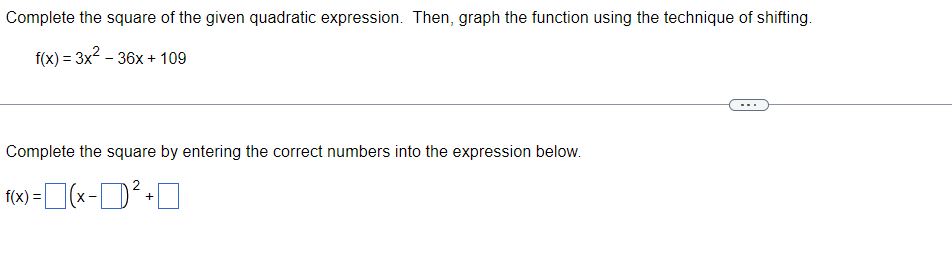 Solved Complete the square of the given quadratic | Chegg.com