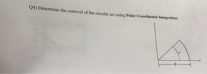 Solved Determine the centroid of the circular arc using | Chegg.com