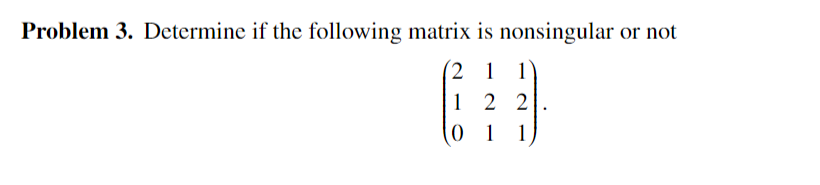 Solved Problem 3. Determine if the following matrix is | Chegg.com