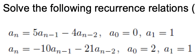 Solved Solve the following recurrence relations ( An = 5an-1 | Chegg.com