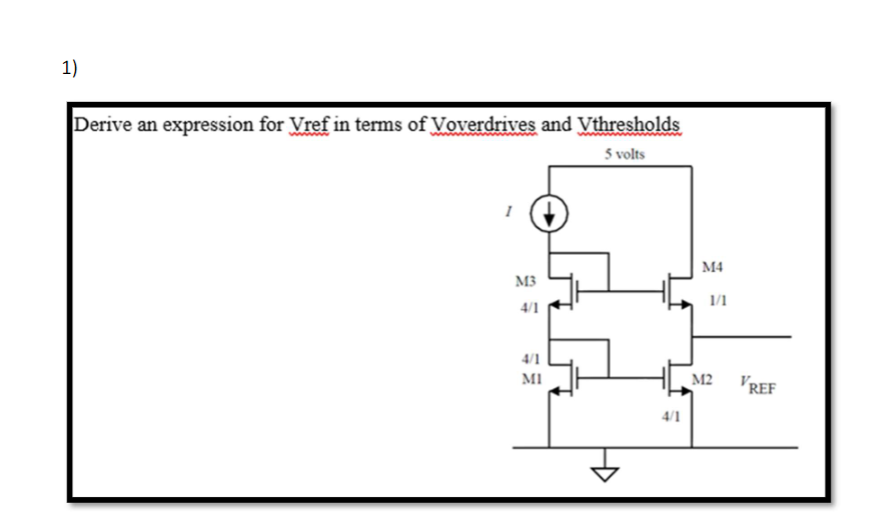 Solved Derive an expression for Vref in terms of Voverdrives | Chegg.com