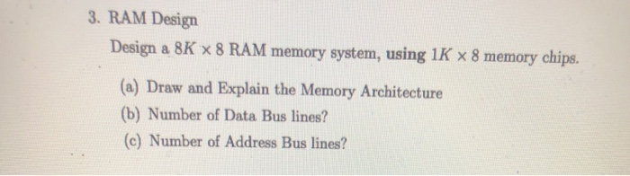 Solved 3. RAM Design Design a 8K x 8 RAM memory system, | Chegg.com