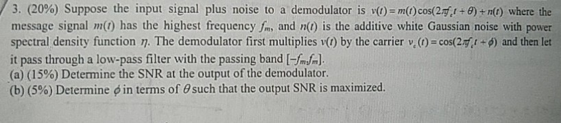 /3. (20%) Suppose the input signal plus noise to a | Chegg.com
