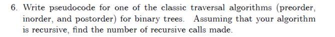 Solved 6. Write pseudocode for one of the classic traversal | Chegg.com