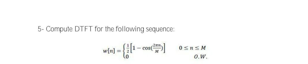 Solved 5- Compute DTFT for the following sequence: 0 | Chegg.com