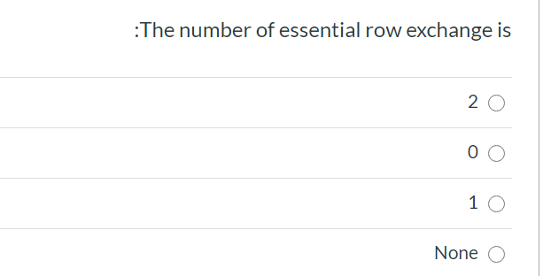 Solved The number of essential row exchange is: | Chegg.com