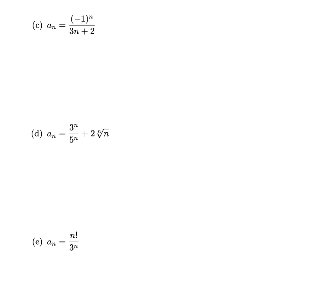 Solved an=3n+2(−1)n an=5n3n+2nn an=3nn!(4) Evaluate the | Chegg.com