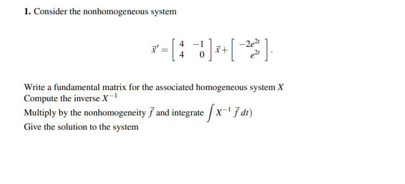 Solved 1. Consider the nonhomogeneous system v=C: +]+[?] | Chegg.com
