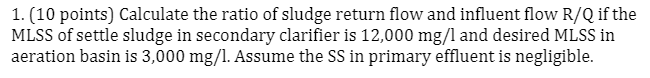 Solved 1. (10 points) Calculate the ratio of sludge return | Chegg.com
