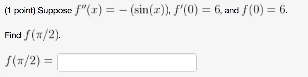 Solved F"(x) = - (sin(x)) f'(0) = 6 f(0) = 6 f(1/2) | Chegg.com