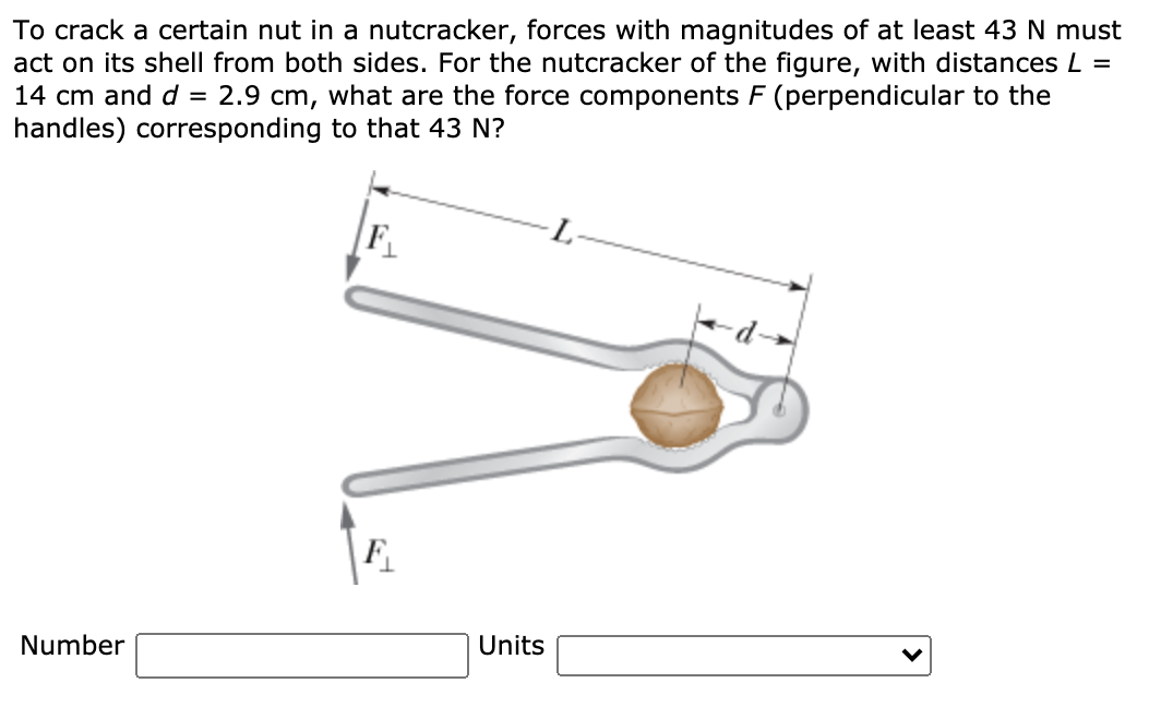Solved To crack a certain nut in a nutcracker, forces with | Chegg.com