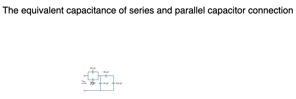 Solved The equivalent capacitance of series and parallel | Chegg.com