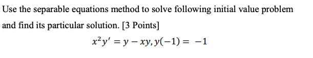 [Solved]: Use the separable equations method to solve f