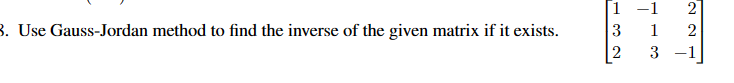 Solved Use Gauss-Jordan method to find the inverse of the | Chegg.com