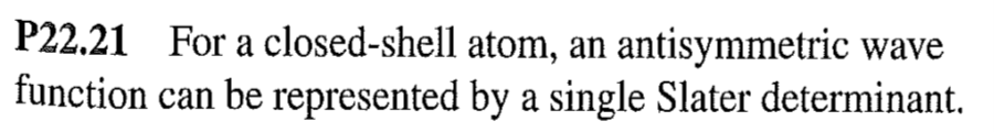 Solved P22.21 For a closed-shell atom, an antisymmetric wave | Chegg.com