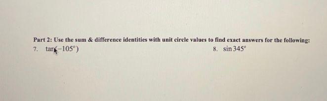 Solved Part 2: Use the sum & difference identities with unit | Chegg.com