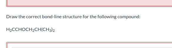 Solved Draw the correct bond-line structure for the | Chegg.com