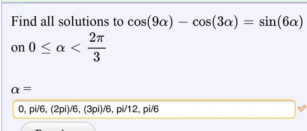 Solved Find all solutions to cos(9a) – cos(3a) = sin(6a) on | Chegg.com