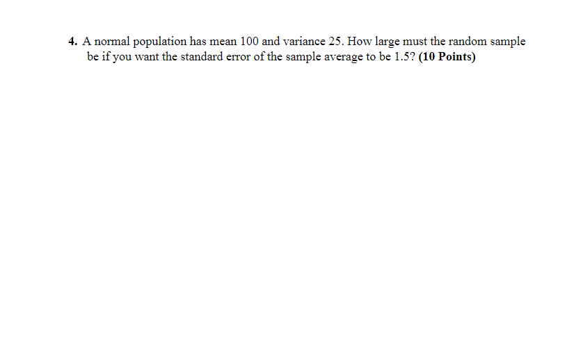 Solved 4. A normal population has mean 100 and variance 25 . | Chegg.com