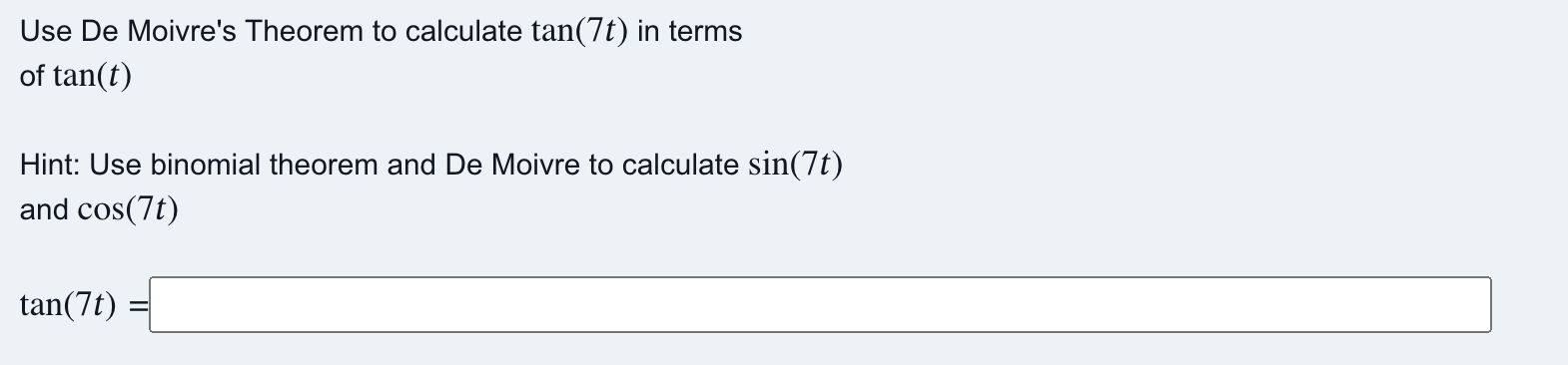 Solved Use De Moivre's Theorem to calculate tan(7t) in terms | Chegg.com
