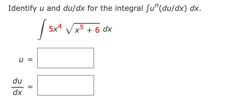 Solved Identify u and du/dx for the integral ∫un(du/dx)dx | Chegg.com