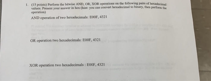 Solved 1. (15 point) Perform the bitwise AND, OR, XOR | Chegg.com