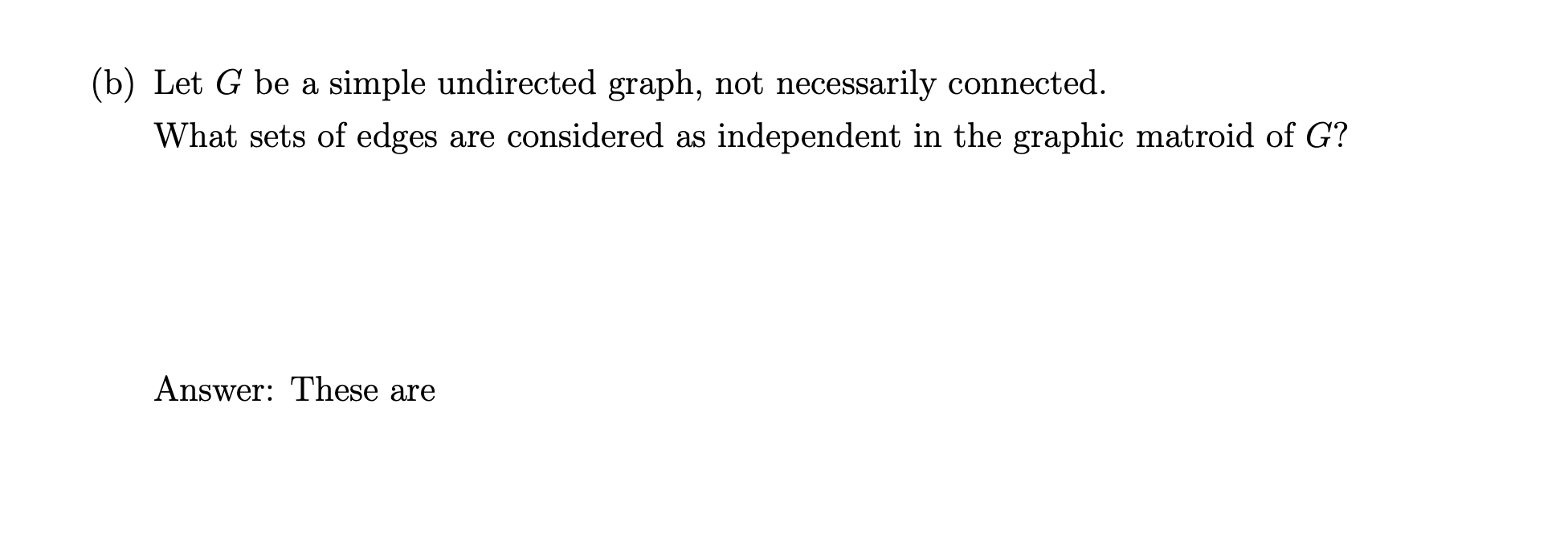 Solved (b) Let G be a simple undirected graph, not | Chegg.com