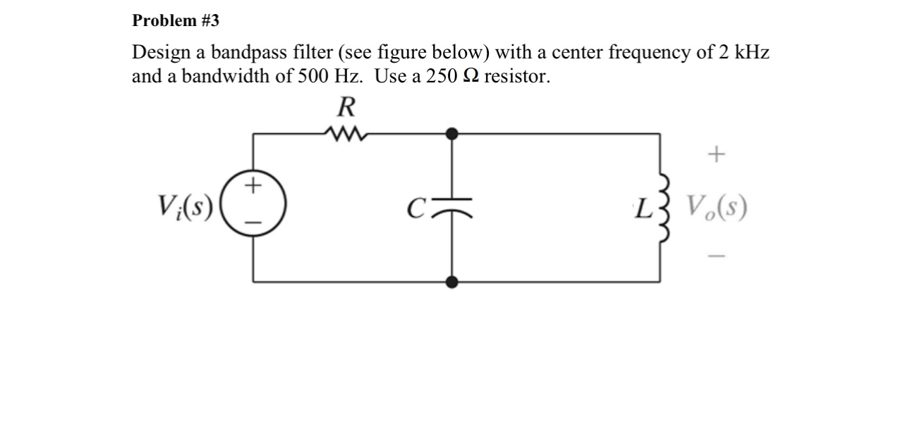 Solved Design a bandpass filter (see figure below) with a | Chegg.com