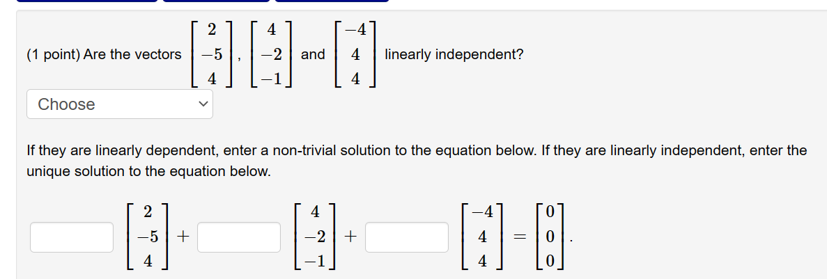 Solved (1 point) Are the vectors ⎣⎡2−54⎦⎤,⎣⎡4−2−1⎦⎤ and | Chegg.com