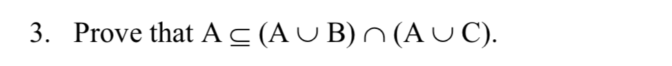 Solved 3. Prove that A C (AUB) n (AUC). | Chegg.com