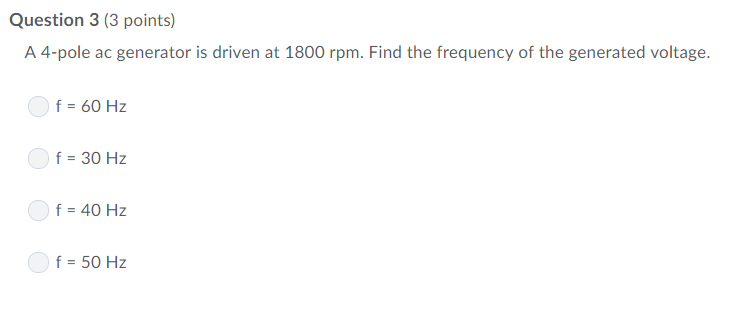 Solved Question 3 (3 points) A 4-pole ac generator is driven | Chegg.com
