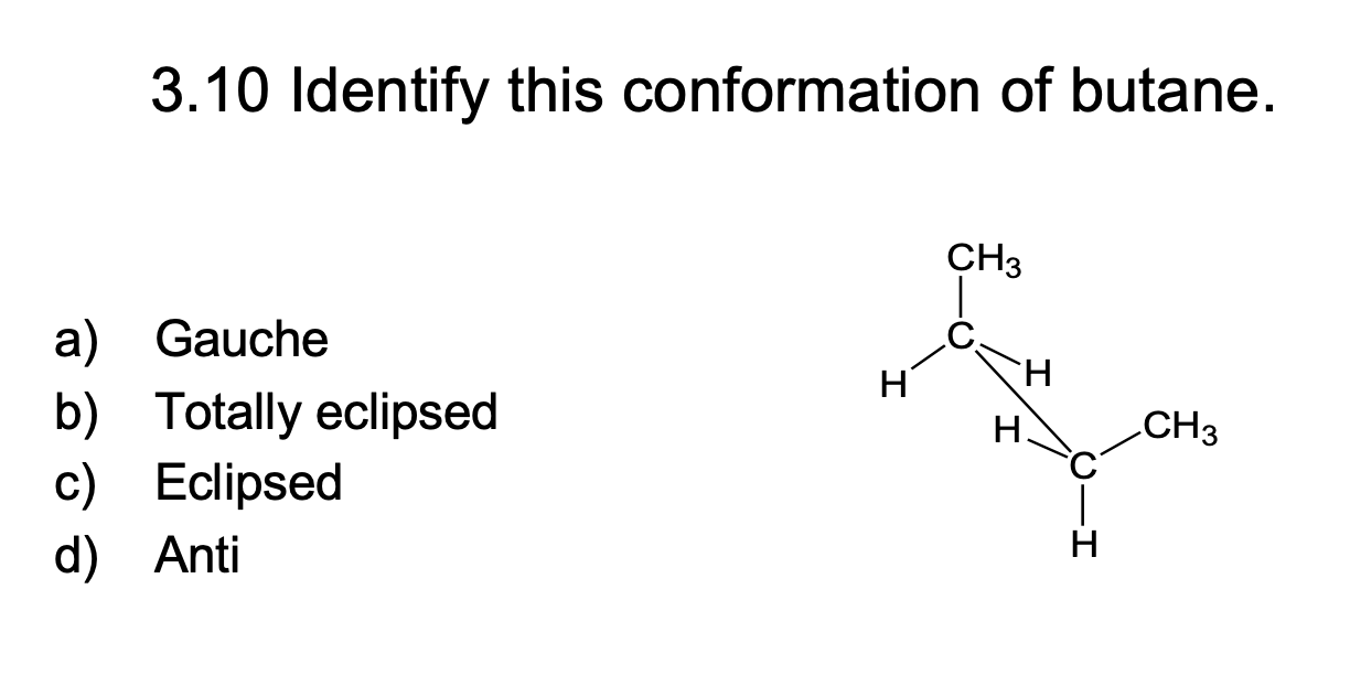 Solved 3.10 Identify this conformation of butane. CH3 - H CH | Chegg.com