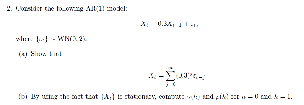 Solved 2. Consider the following AR(1) model: Xt=0.3Xt−1+εt, | Chegg.com