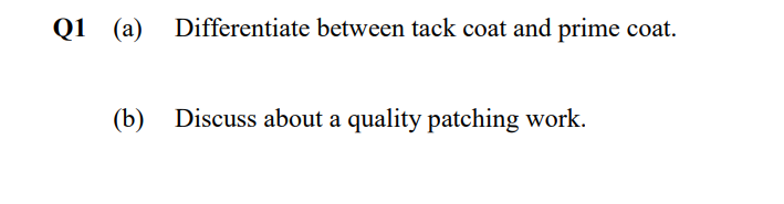 Solved Q1 (a) Differentiate between tack coat and prime | Chegg.com