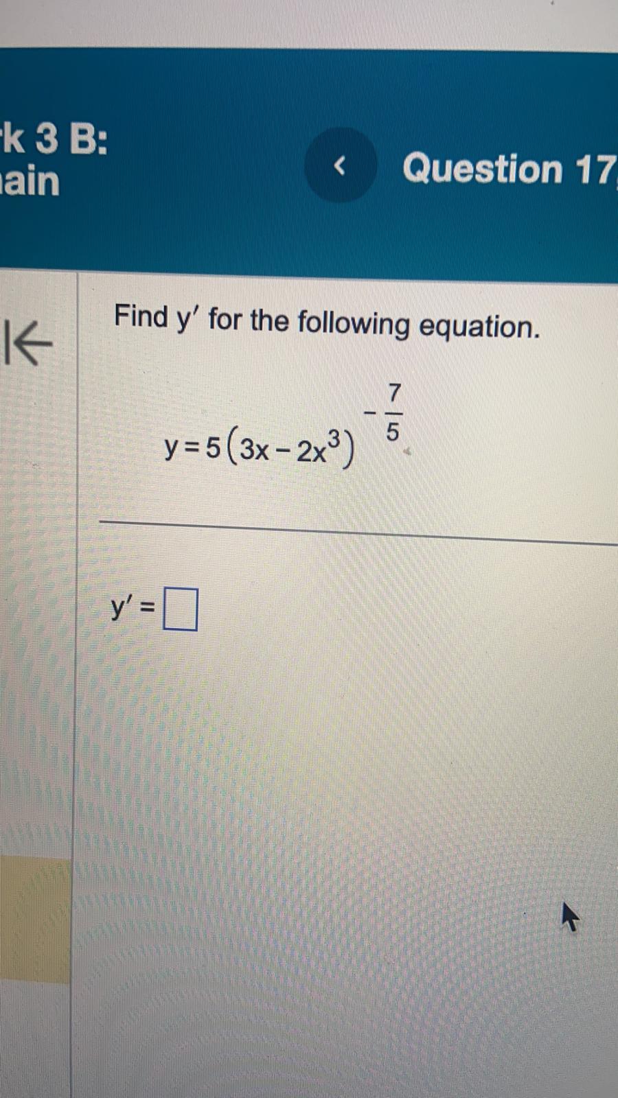 Solved Find y′ for the following equation. y=5(3x−2x3)−57 | Chegg.com