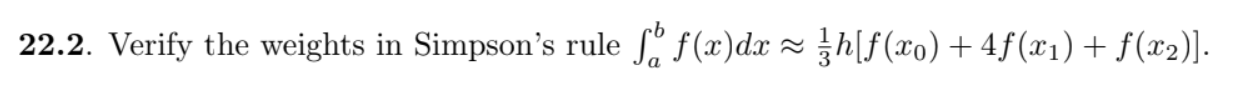 Solved 22.2. Verify the weights in Simpson's rule So f(x)dx | Chegg.com