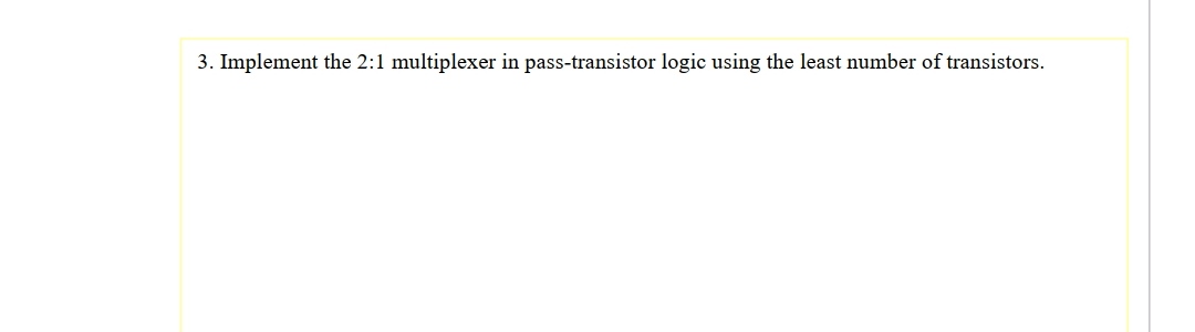 Solved 3. Implement the 2:1 multiplexer in pass-transistor | Chegg.com