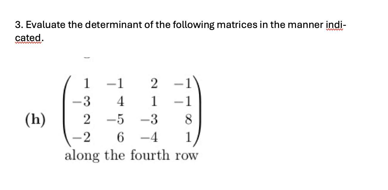 Solved Show me ﻿the steps to ﻿solveEvaluate the determinant | Chegg.com