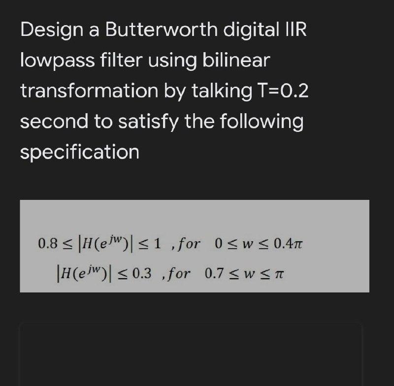Solved Design a Butterworth digital IIR lowpass filter using | Chegg.com Solved Design a Butterworth digital IIR lowpass filter using | Chegg.com