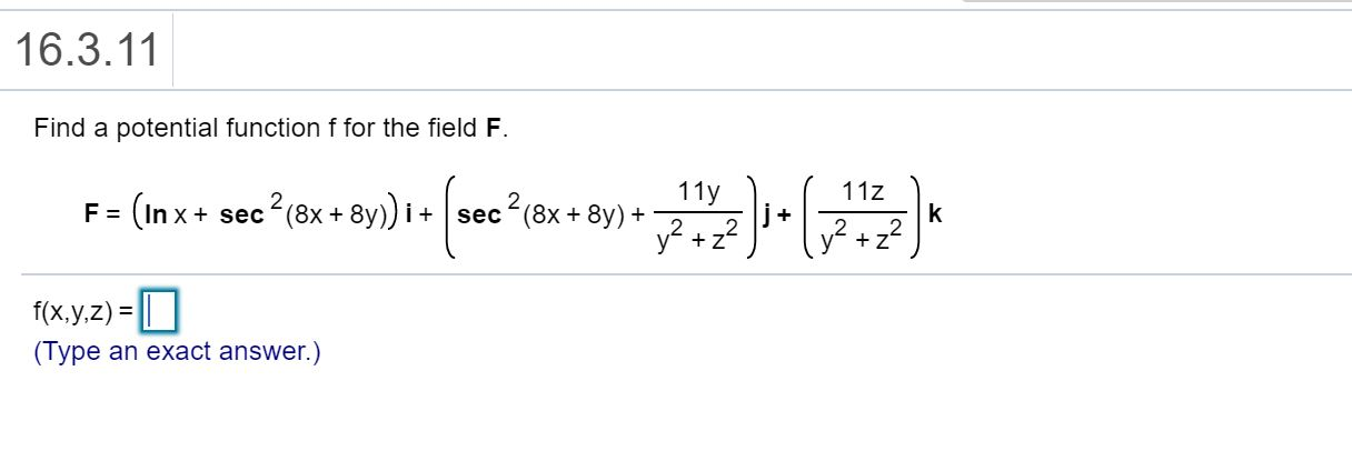 Solved 16.3.11 Find a potential function f for the field F. | Chegg.com