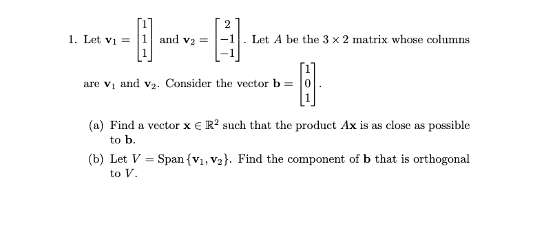 Solved 1. Let v1=⎣⎡111⎦⎤ and v2=⎣⎡2−1−1⎦⎤. Let A be the 3×2 | Chegg.com
