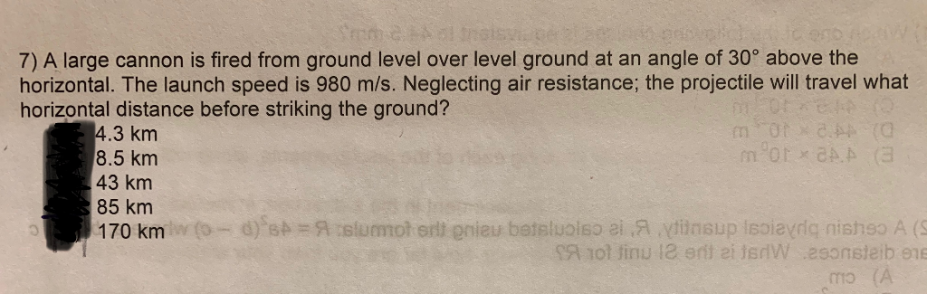 Solved 7) A large cannon is fired from ground level over | Chegg.com