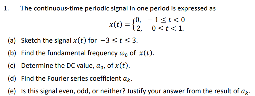 Solved 1. The continuous-time periodic signal in one period | Chegg.com