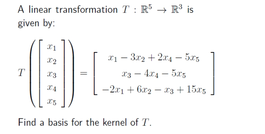 Solved A linear transformation T:R5→R3 is given by: | Chegg.com