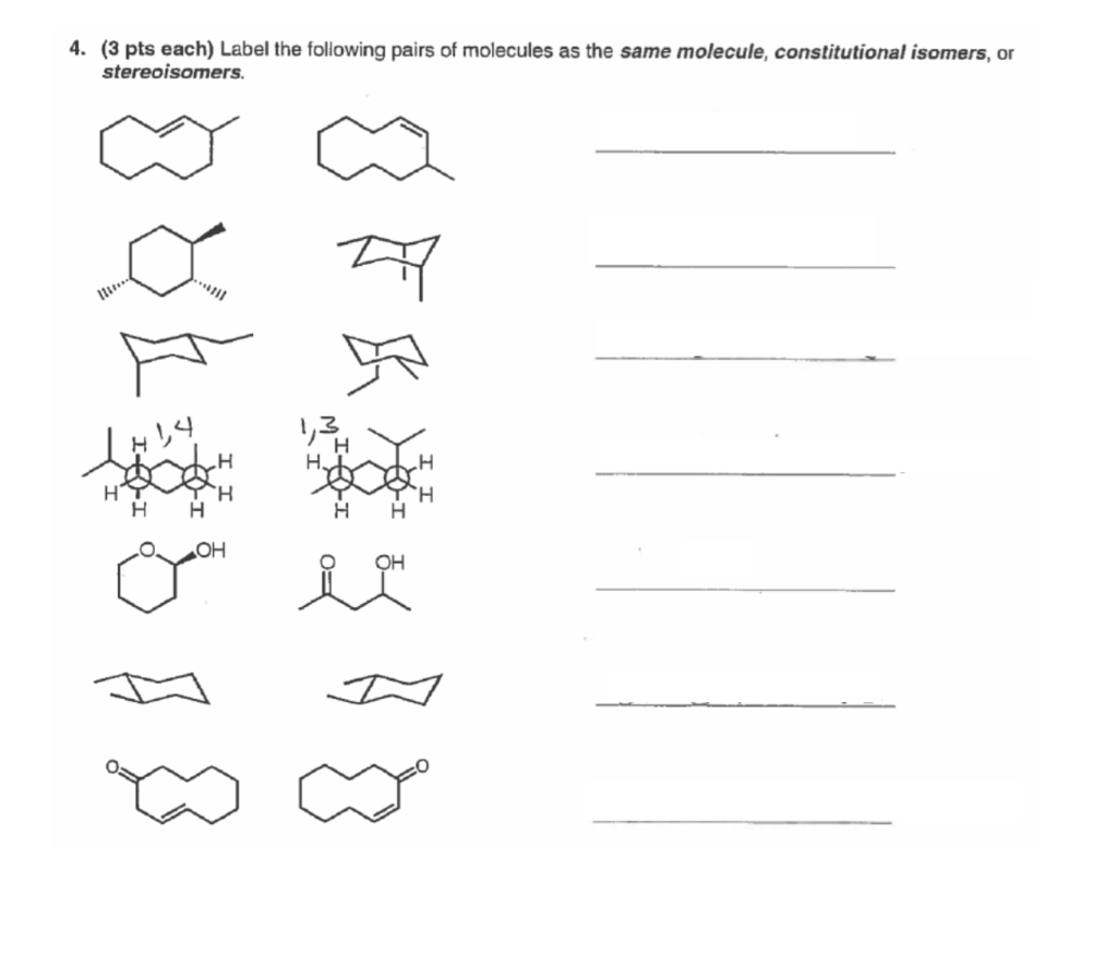 [Solved]: 4. (3 pts each) Label the following pairs of mol