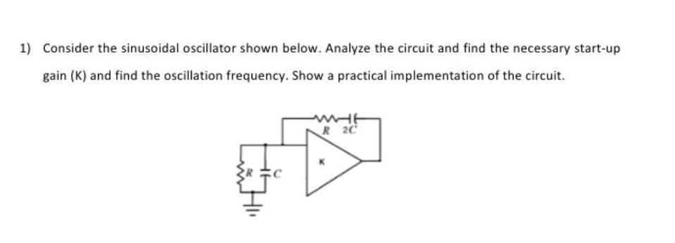 Solved 1) Consider the sinusoidal oscillator shown below. | Chegg.com